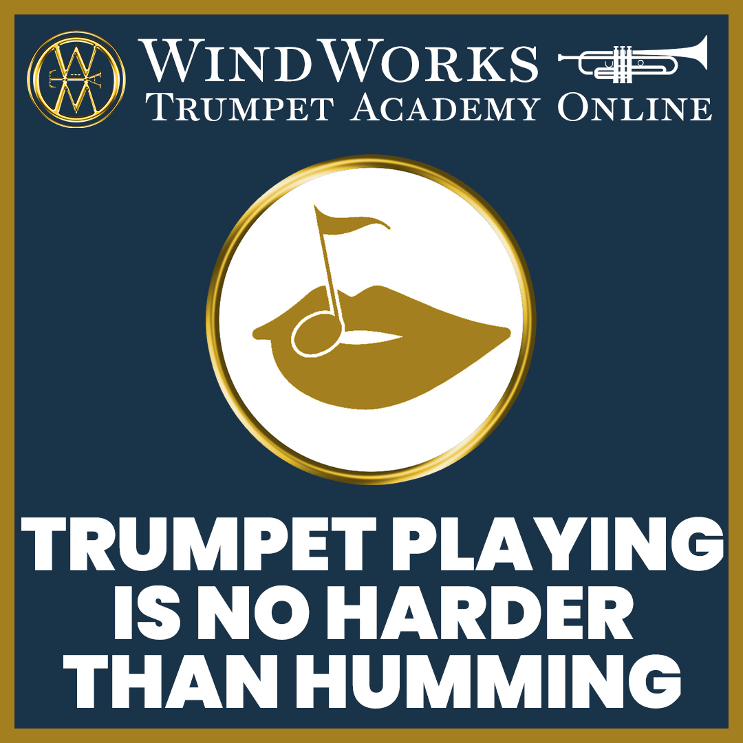 PLAYING TRUMPET IS NO HARDER THAN HUMMING - WindWorks Trumpet Academy ...